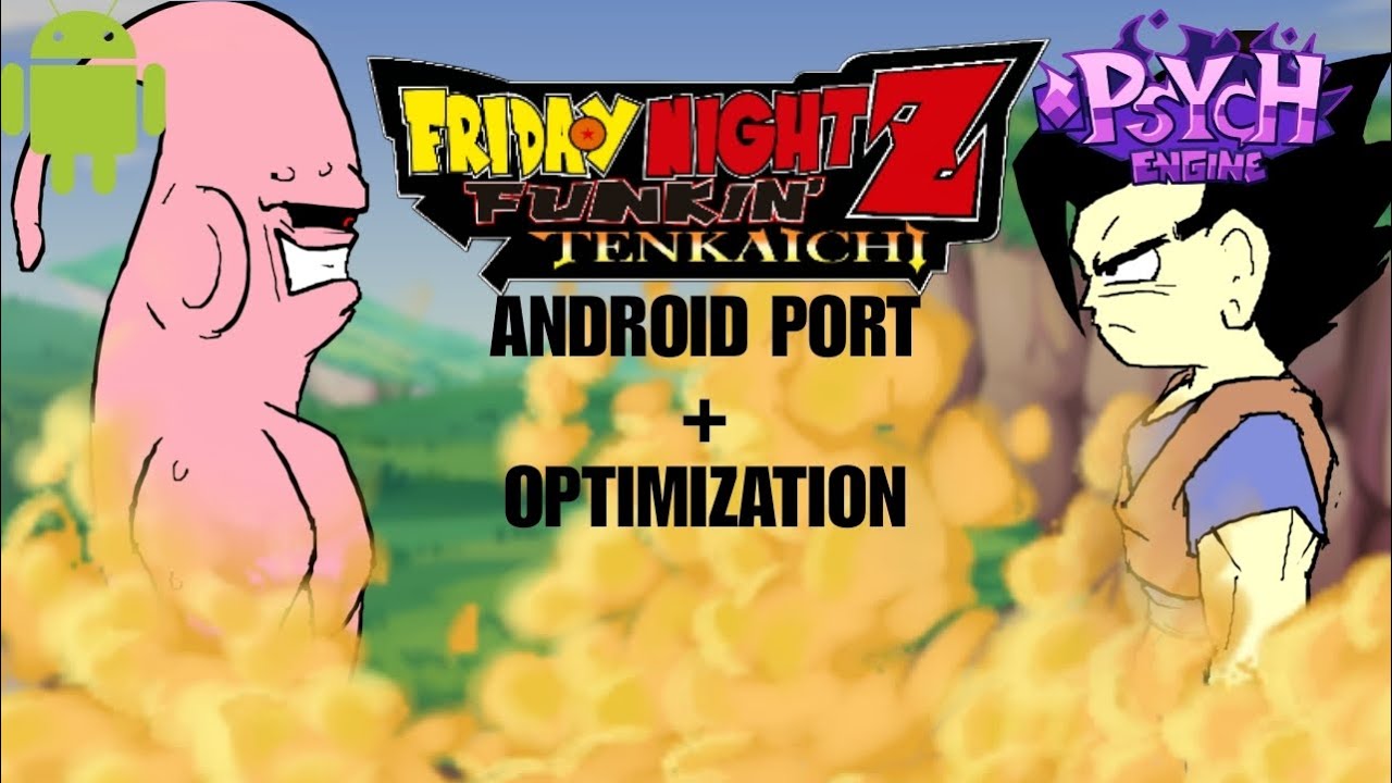 FNF- FNFZ TENKAICHI ANDROID PORT (Mods folder)+ OPTIMIZATION FOR 3GB ...