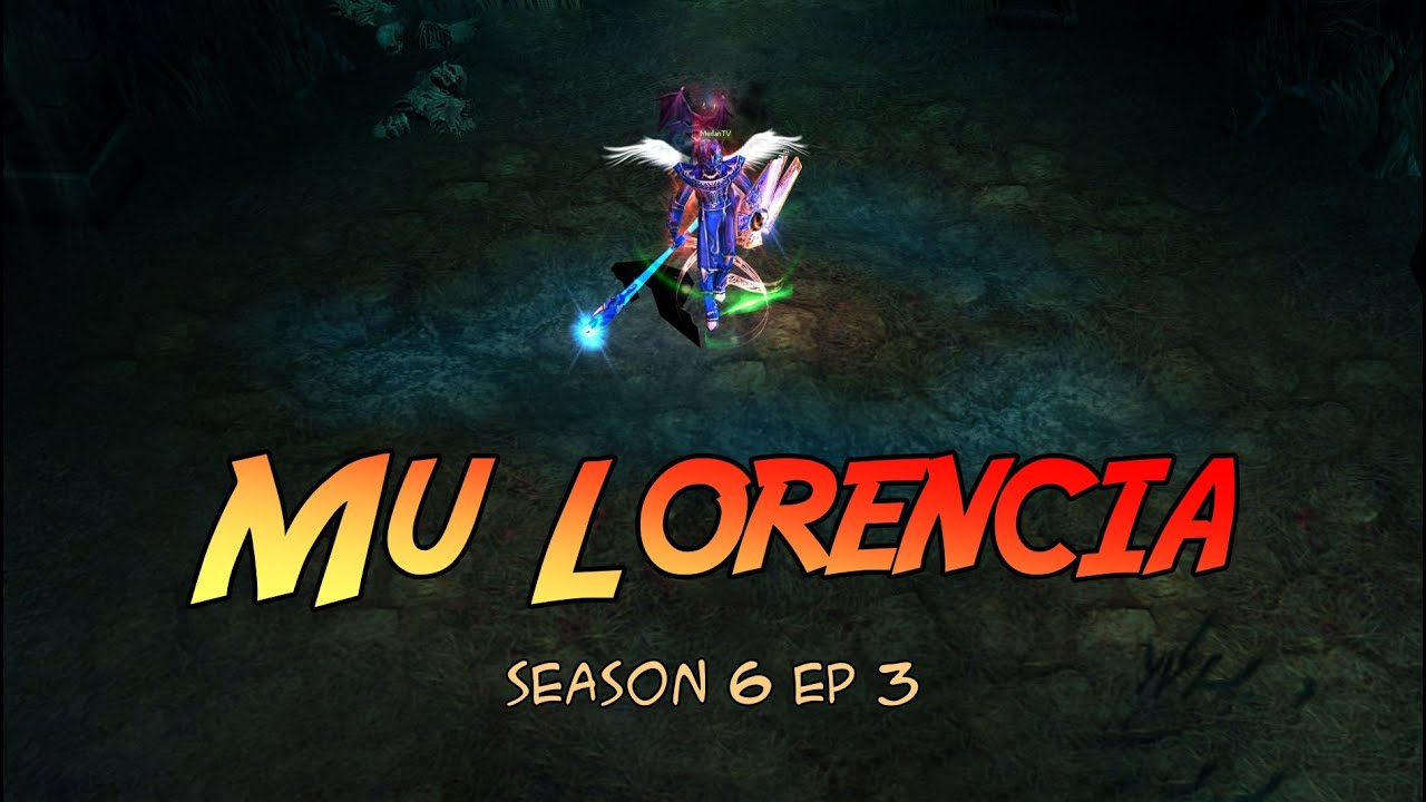 Mu Lorencia Season 6 Ep 3 ( Fast Server ) | Mu Online PC - YouTube