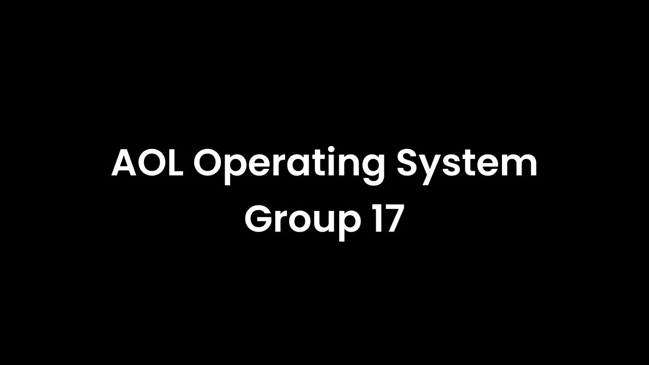 AOL Operating System - Group 17 - YouTube
