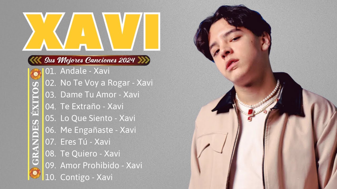 XAVI MIX 2024 | LAS MEJORES CANCIONES DE XAVI | GRANDES ÉXITOS MIX ...