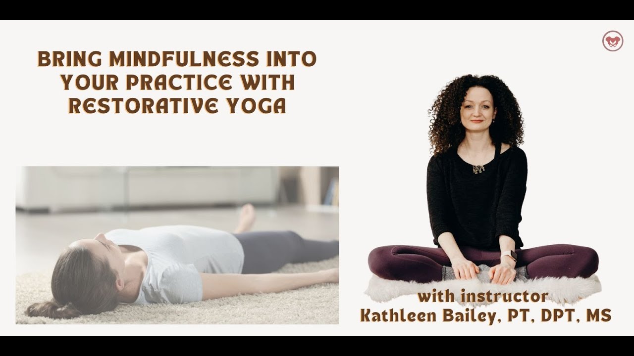 Bring Mindfulness into Your Practice with Restorative Yoga - A Short ...