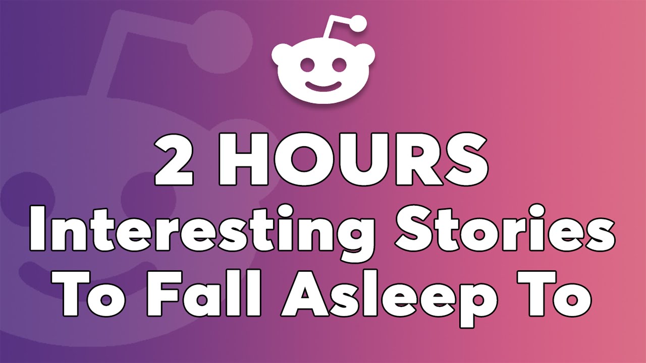 2 Hours Of Reddit Stories To Fall Asleep To - Reddit’s Most Heartfelt ...