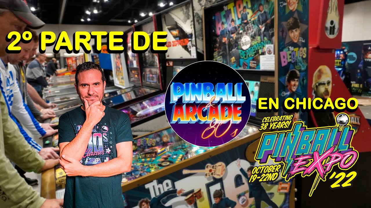 SEGUNDA PARTE PINBALL EXPO CHICAGO 2022 - YouTube