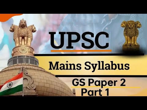 UPSC Mains GS Paper 2 Part 1 | Complete Syllabus Breakdown - YouTube