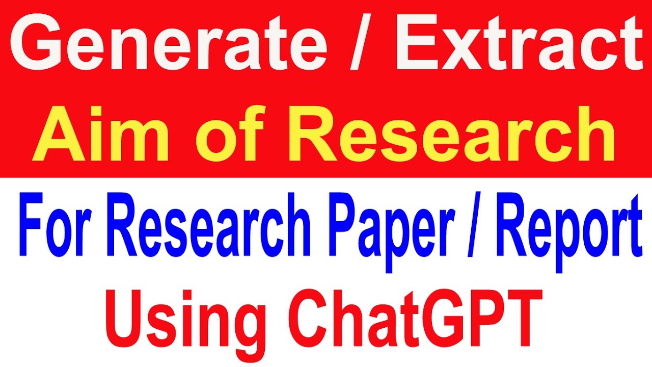 Generate Aim of Paper or Research using ChatGPT | Write Aim and Scope ...