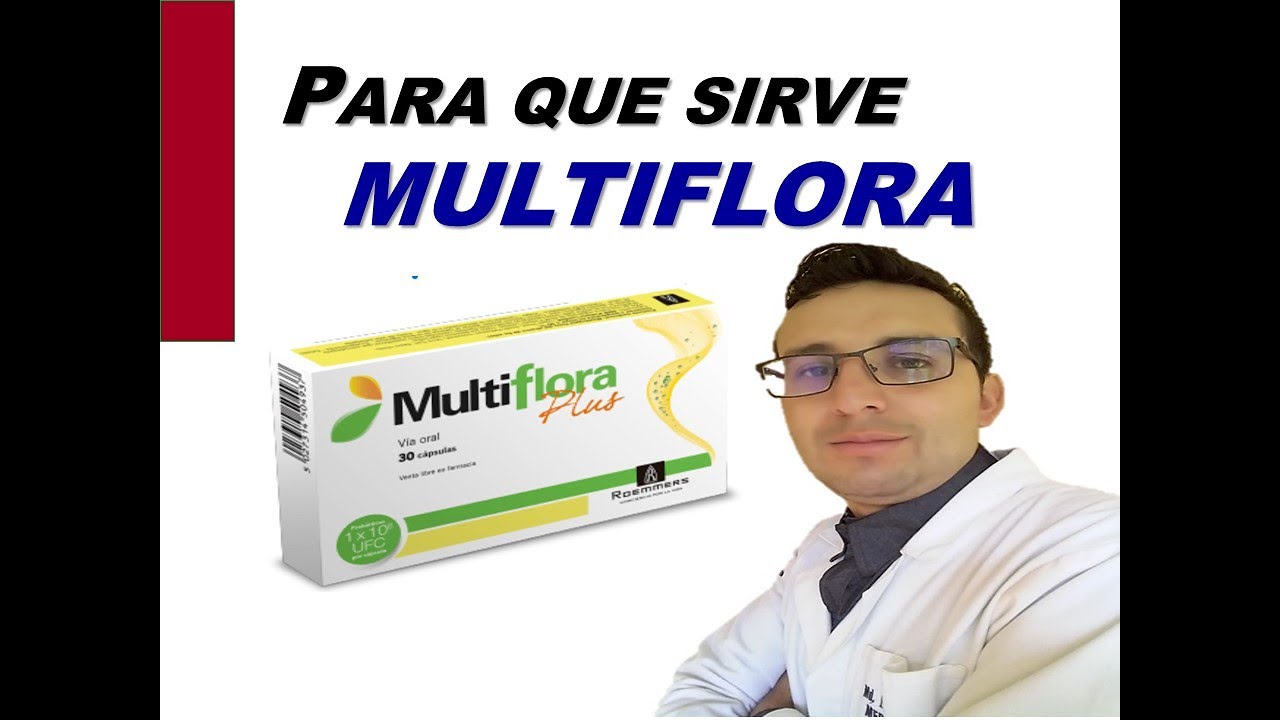 MULTIFLORA, PARA QUE SIRVE MULTIFLORA, PROBIOTICOS PARA DIARREAS ...