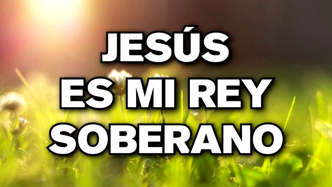 Jesús es mi Rey soberano; pista instrumental con letra, música ...