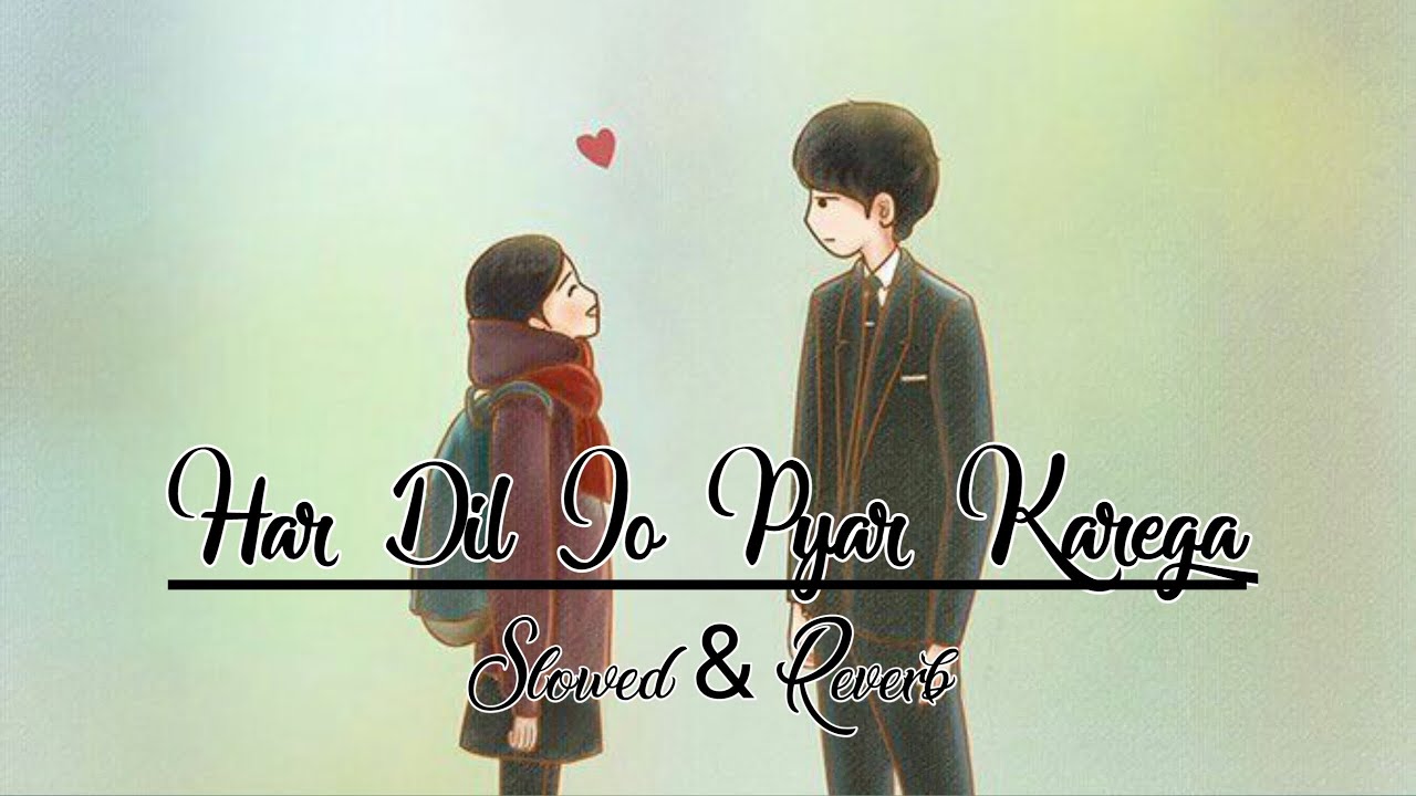 Har Dil Jo Pyar Karega Slowed+Reverb- Feeling Unique | R Joy & Ashfa ...