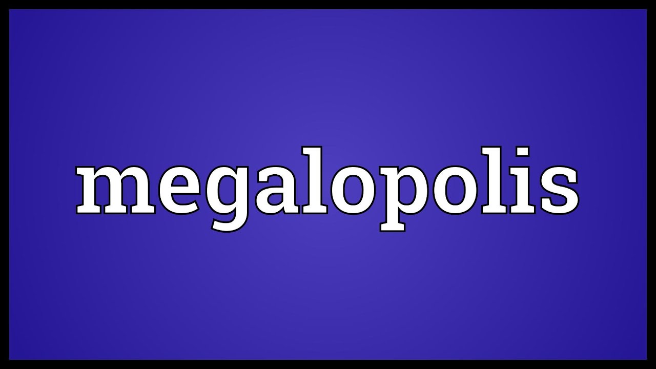 Megalopolis Meaning YouTube megalopolis-meaning-youtube