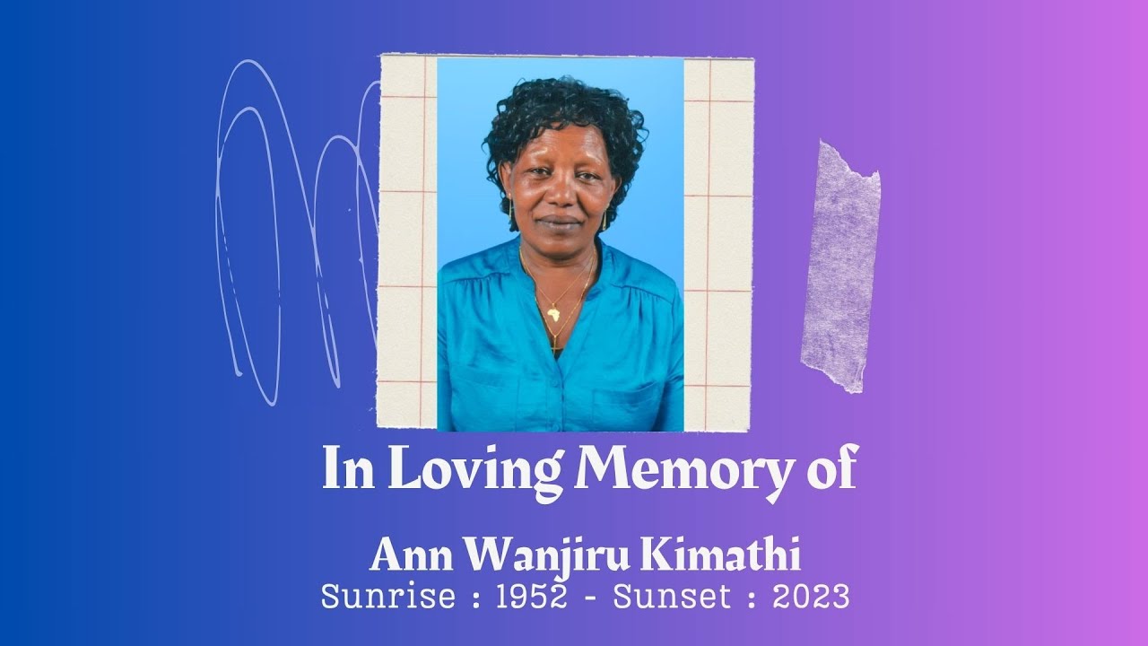 Celebration of a Life Well lived - Ann Wanjiru Kimathi - YouTube