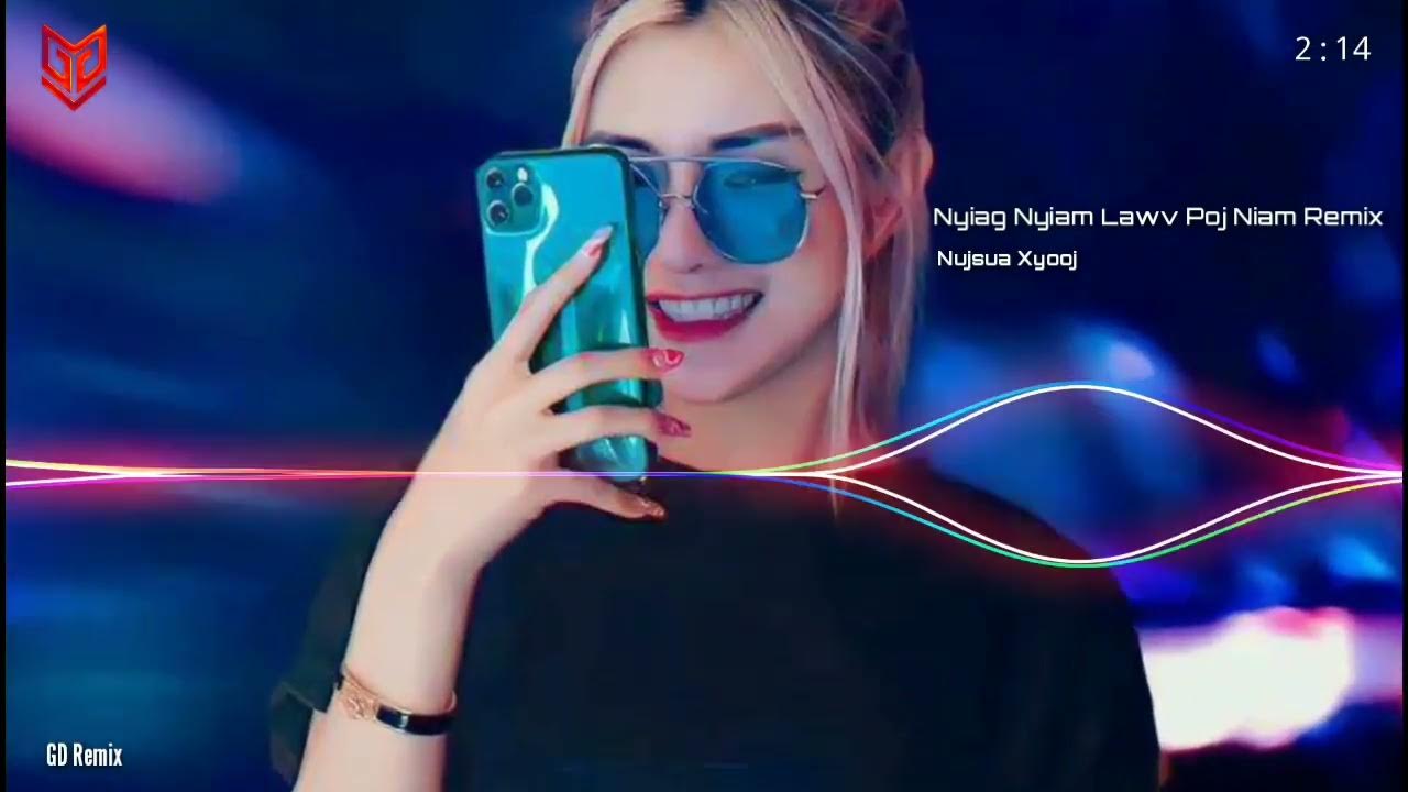 Nyiag Nyiam Lawv Poj Niam Remix DJ - ( Nujsua Xyooj ) || Nkauj hmoob remix 2024 - YouTube