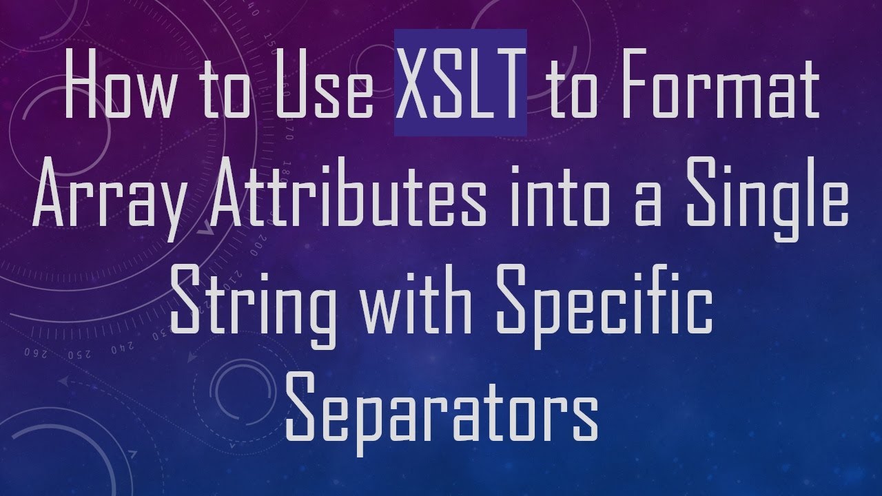 How To Use Xslt To Format Array Attributes Into A Single String With 8895