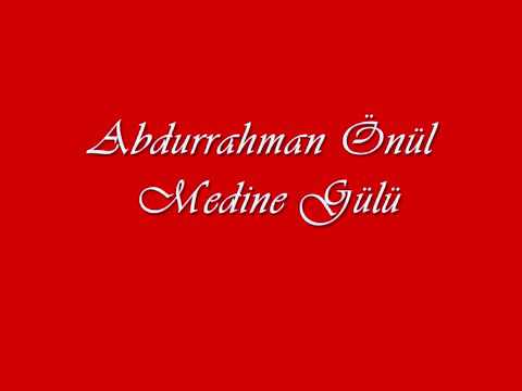 Abdurrahman Önül medine gülü