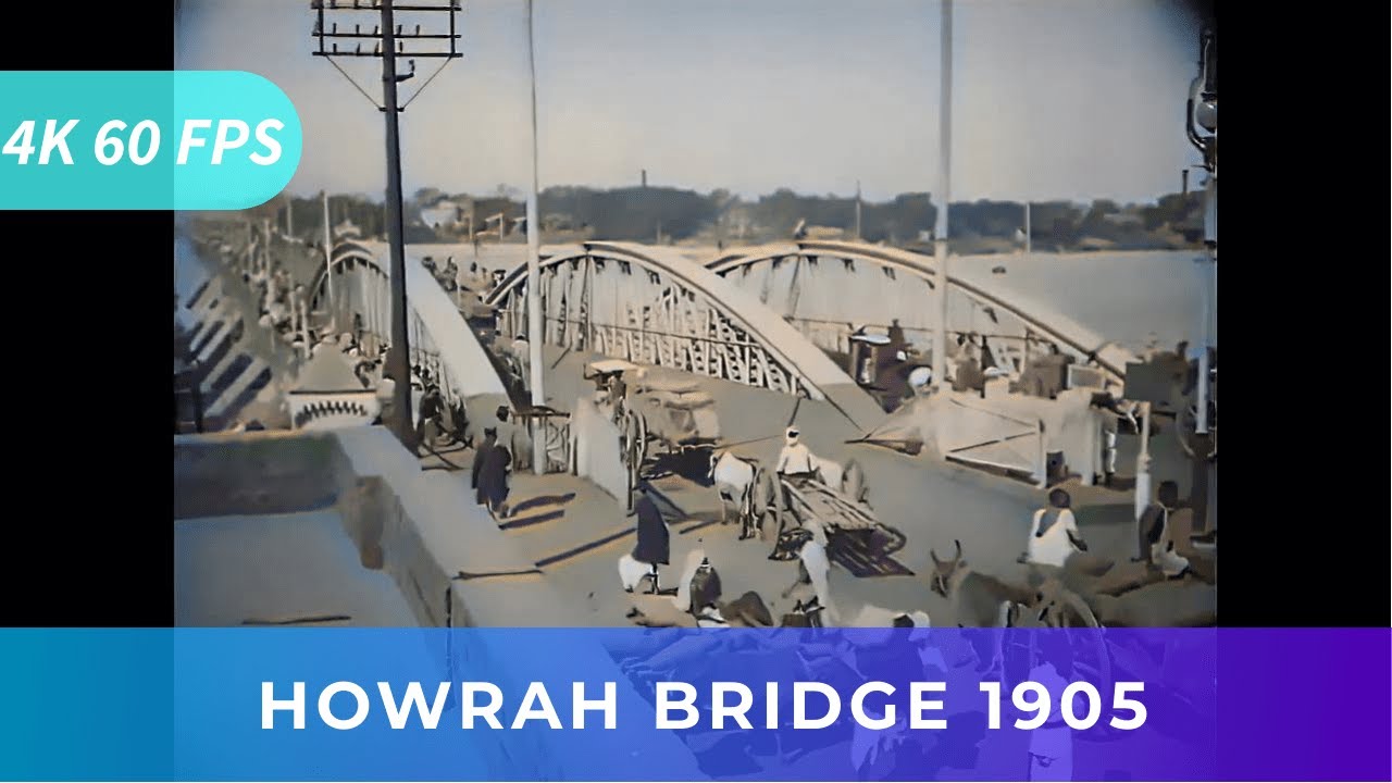 The Old Howrah Bridge in 1905 | Time Travel [4K 60FPS COLOR] - YouTube