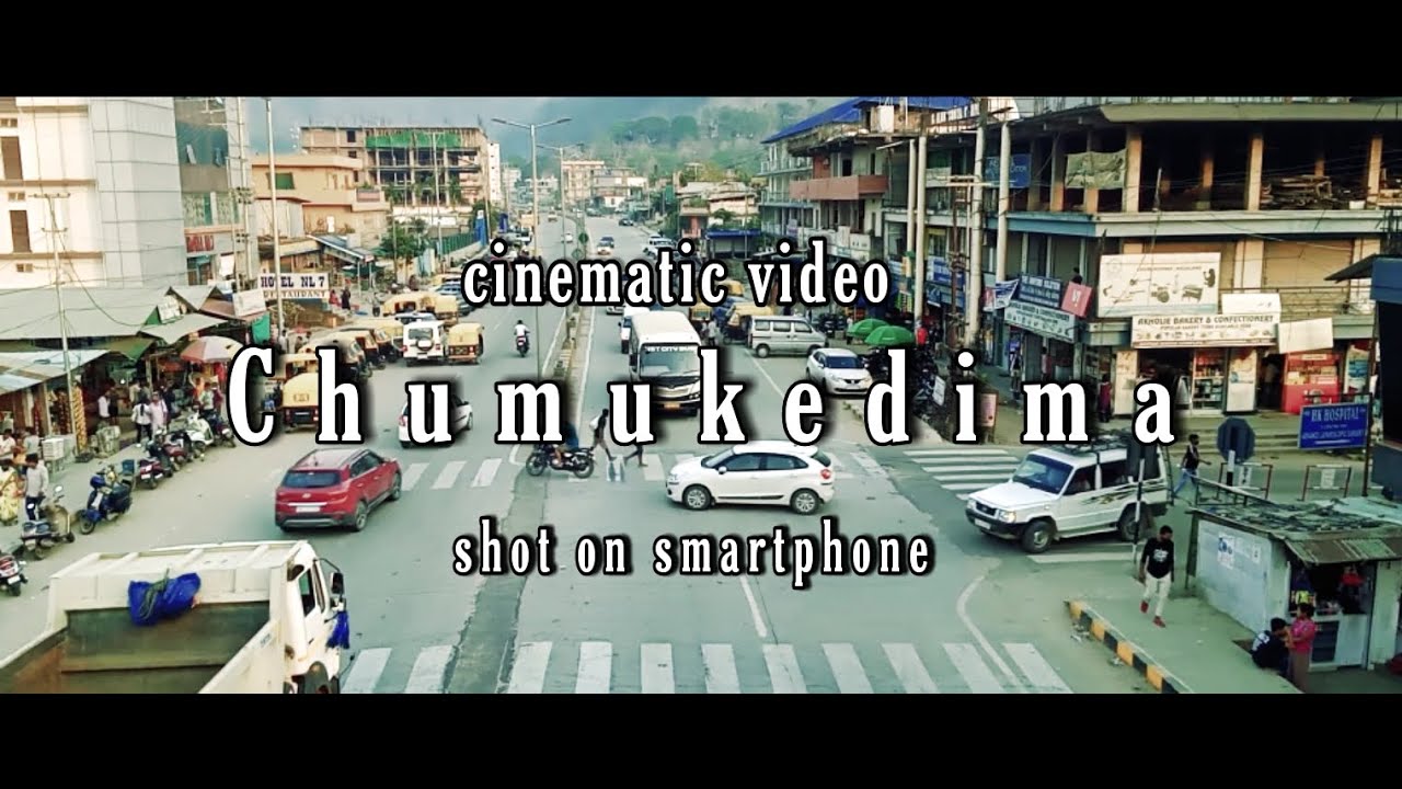 cinematic chumukedima town (shot on smartphone) - YouTube