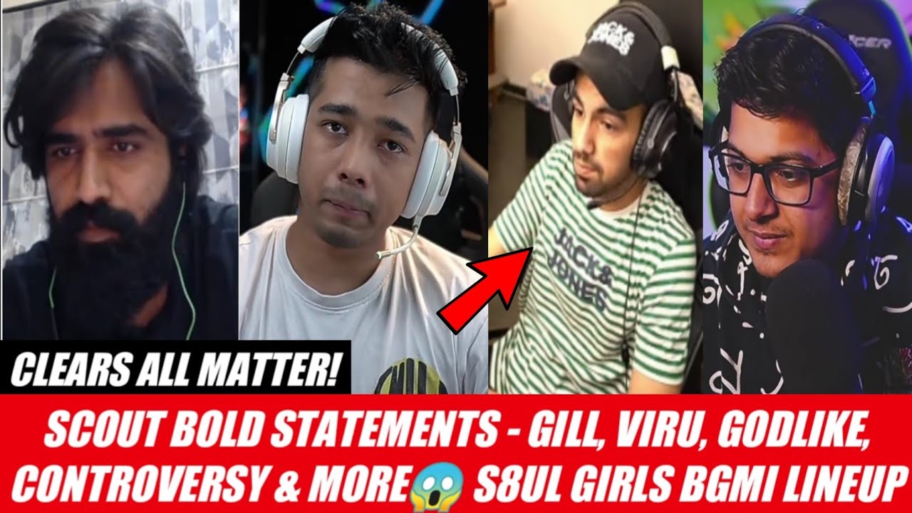 SCOUT BOLD STATEMENTS - GILL, VIRU, GODLIKE, CONTROVERSY & MORE😱 | S8UL ...