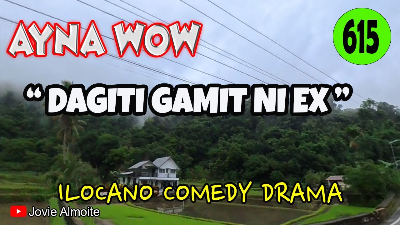 DAGITI GAMIT NI EX | AYNA WOW 615 | ILOCANO COMEDY DRAMA | Jovie ...
