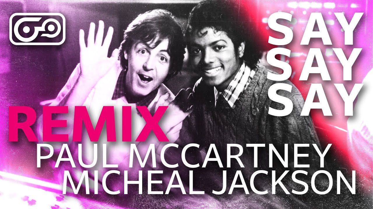 Say Say Say (2022 REMIX) - Michael Jackson, Paul McCartney - YouTube