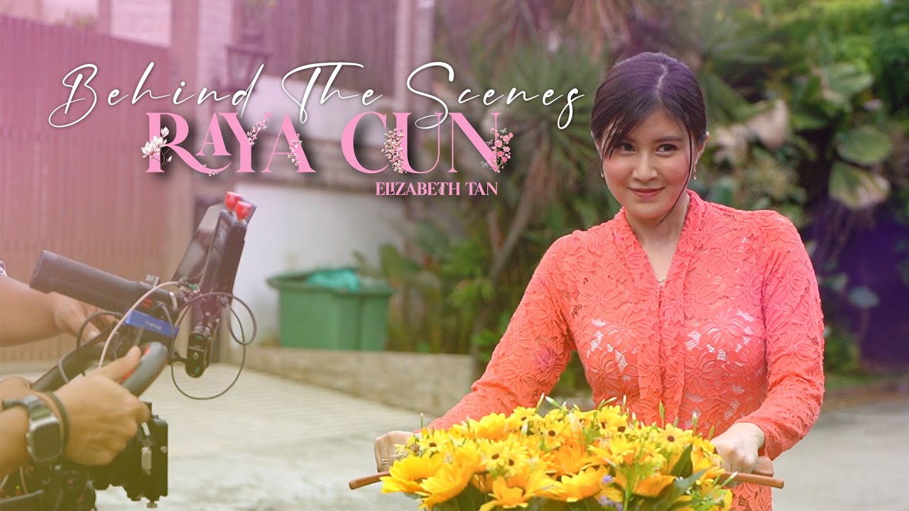 Elizabeth Tan - Raya Cun | Behind The Scenes - YouTube