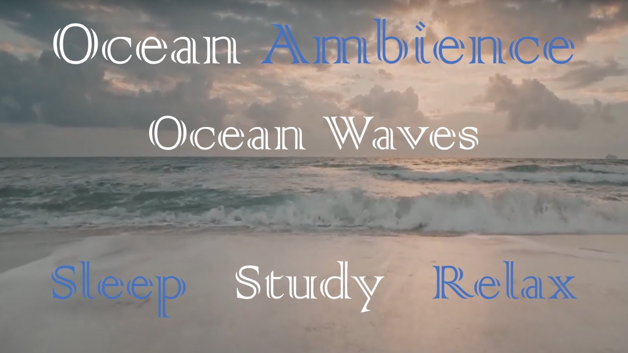 Ocean Ambience - Ocean Waves to Sleep, Study, Relax - YouTube