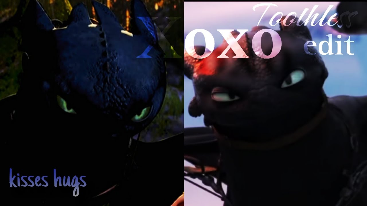 [HTTYD] 「Xoxo kisses hugs」//Toothless edit - YouTube