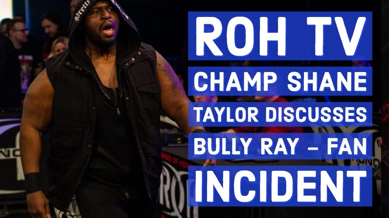ROH TV Champ Shane Taylor Discusses Bully Ray - Fan Incident - YouTube