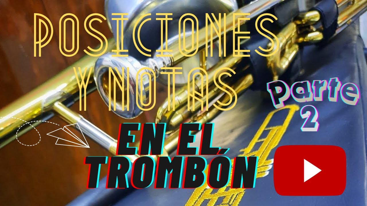 "Notas en el trombón" (Posiciones y notas en el trombón) parte 2. - YouTube