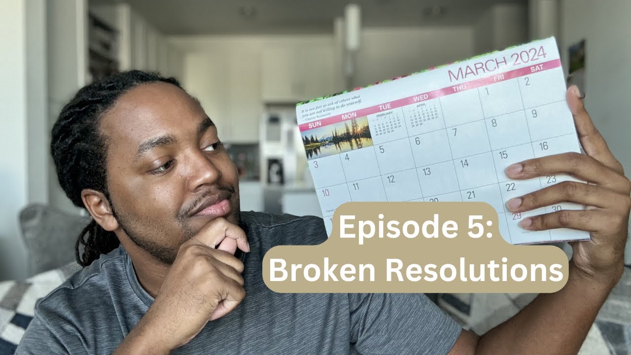 Episode 5: Broken Resolutions (Accomplishing 2024 Goals) - YouTube