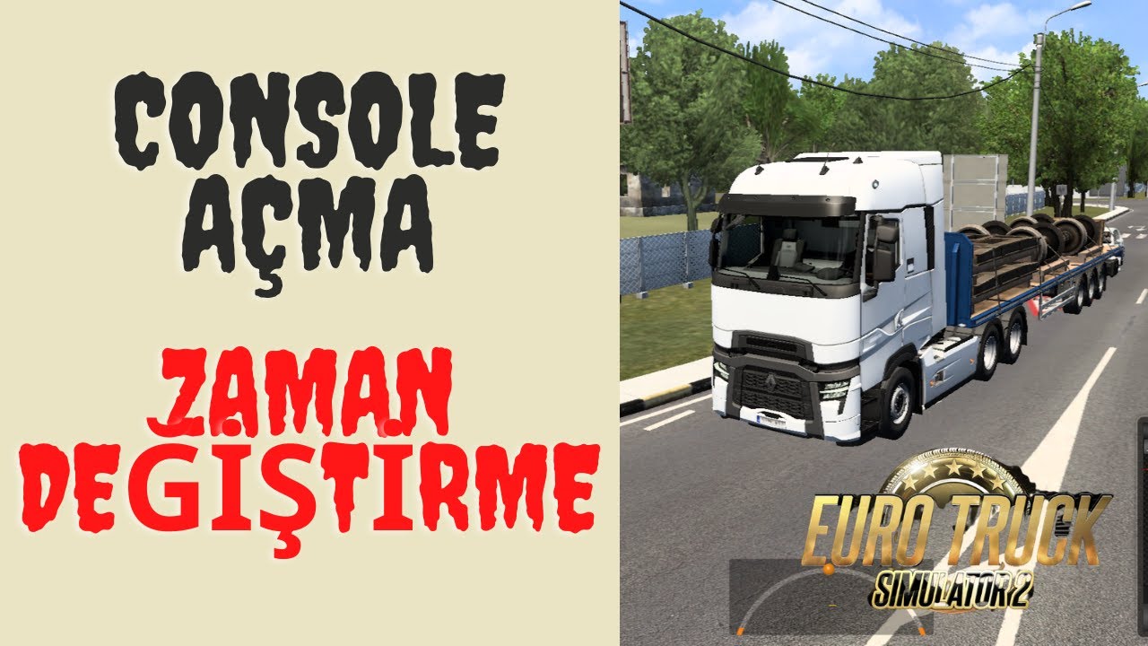 Ets 2 Console Nasıl Açılır (ZAMAN DEĞİŞTİRME) EURO TRUCK SIMULATOR 2 ...