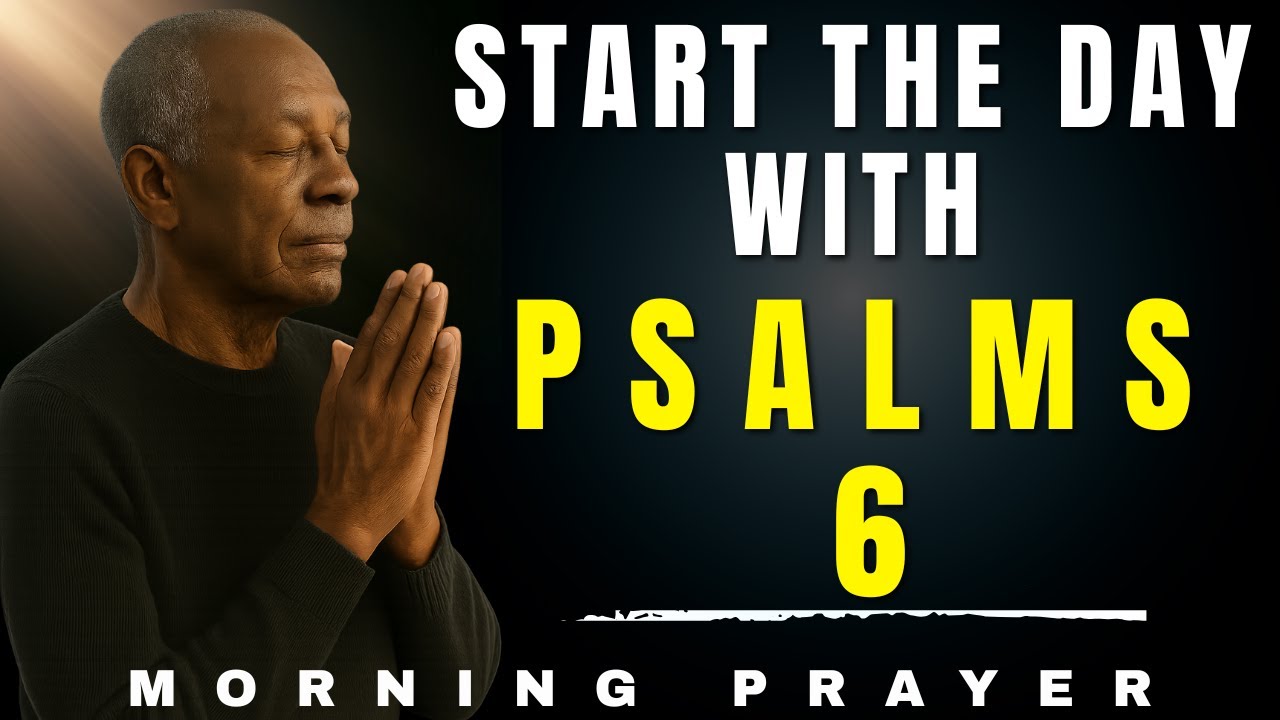 Start your day with Psalm 6 Powerful Morning Prayer of Trust in God Our ...