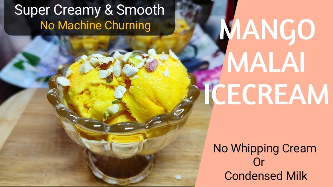 Mango Malai Ice Cream || No Whipping or Condensed Milk || And No ...