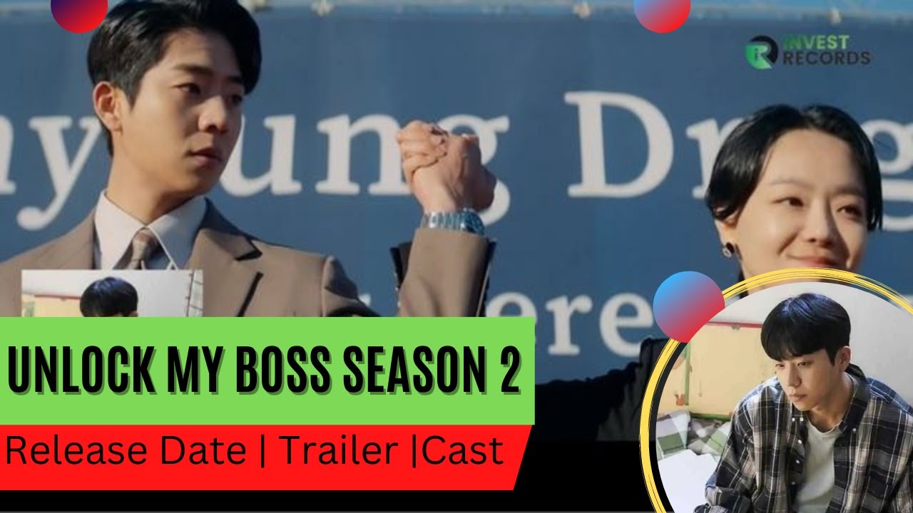 Unlock My Boss Season 2 Release Date | Trailer | Cast | Expectation ...