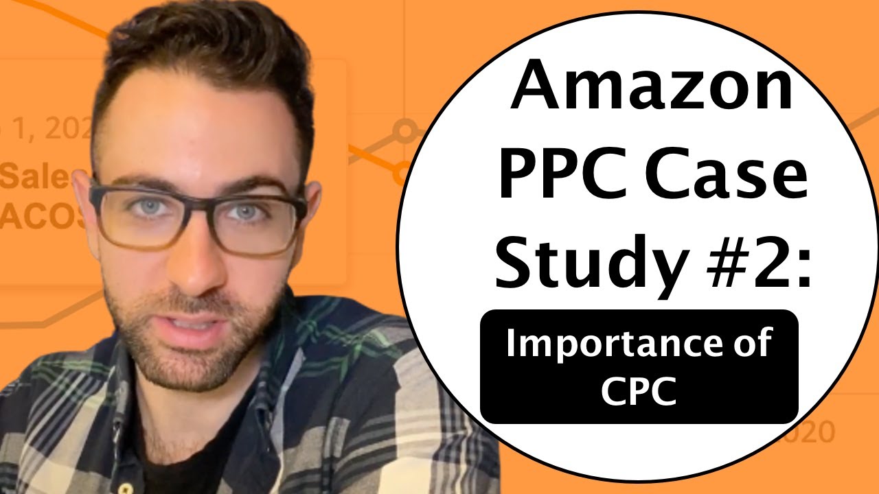 Amazon PPC Case Study #2: The Importance of CPC - YouTube