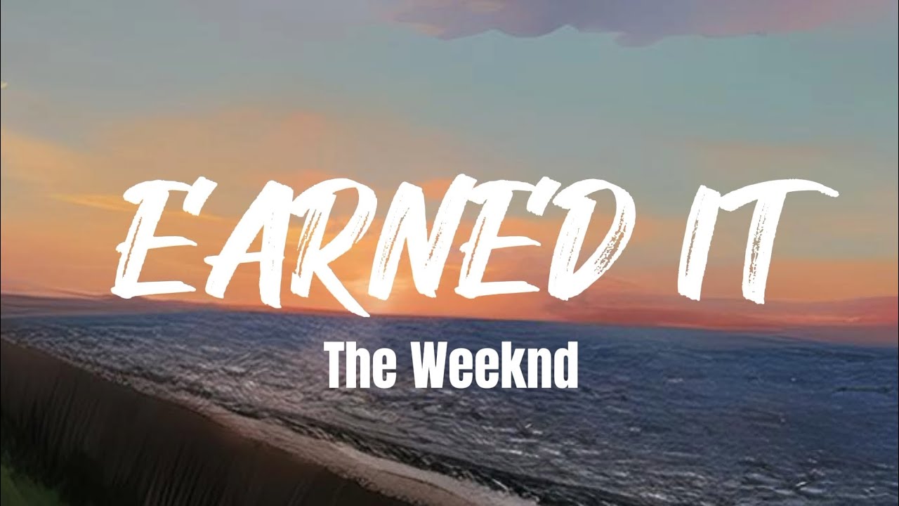 Earned It - The Weeknd (Lyrics) - YouTube