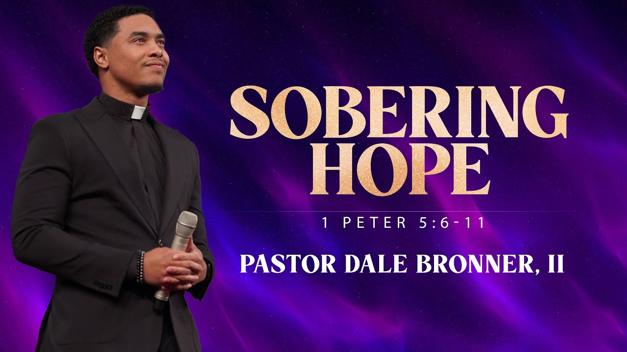 Sobering Hope I Pastor Dale Bronner, II - YouTube