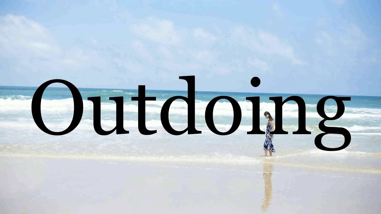 How To Pronounce Outdoing🌈🌈🌈🌈🌈🌈Pronunciation Of Outdoing - YouTube