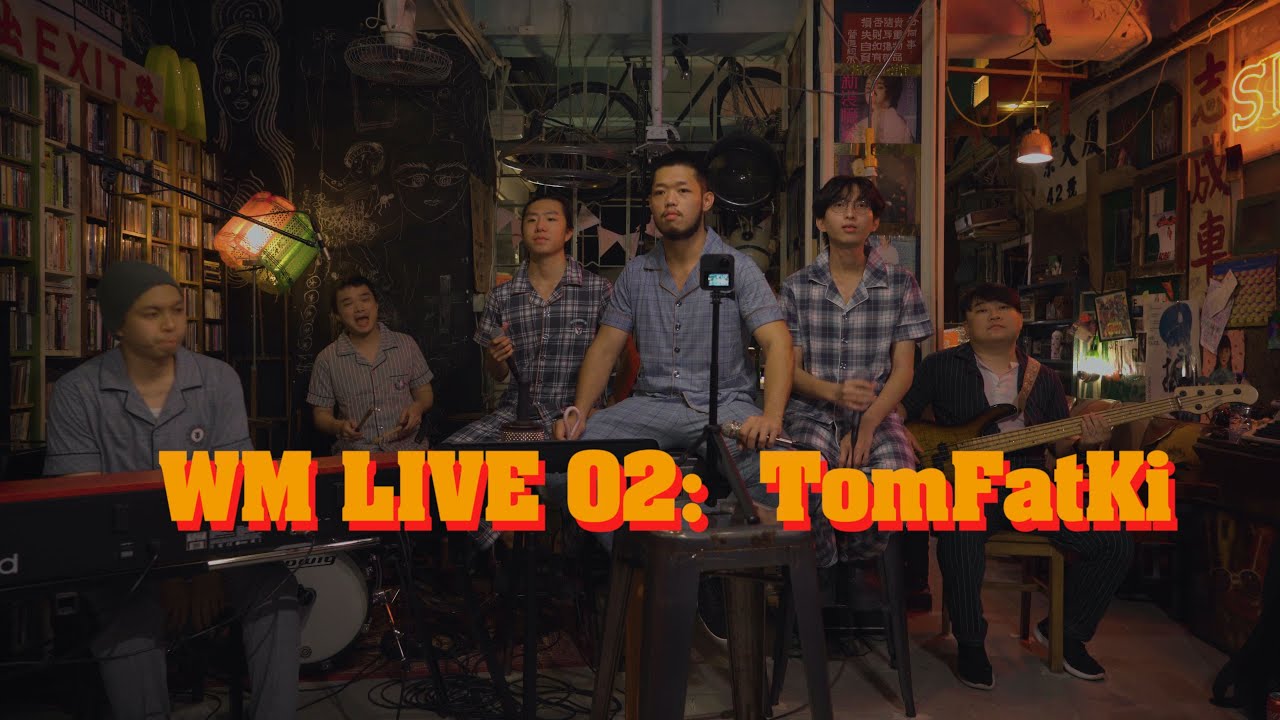 WM Live 02: TomFatKi 光頭幫 - YouTube