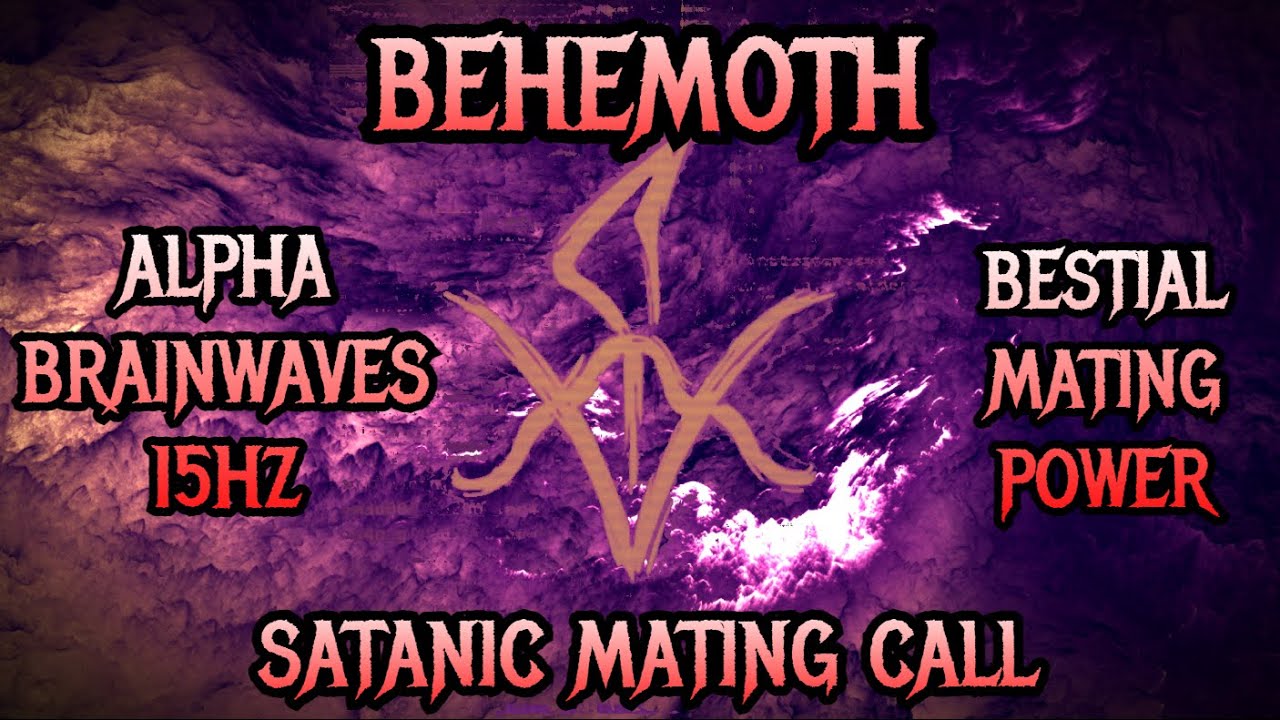 ⛧Behemoth - Alpha Brainwaves 15hz - Bestial Mating Power -Satanic ...