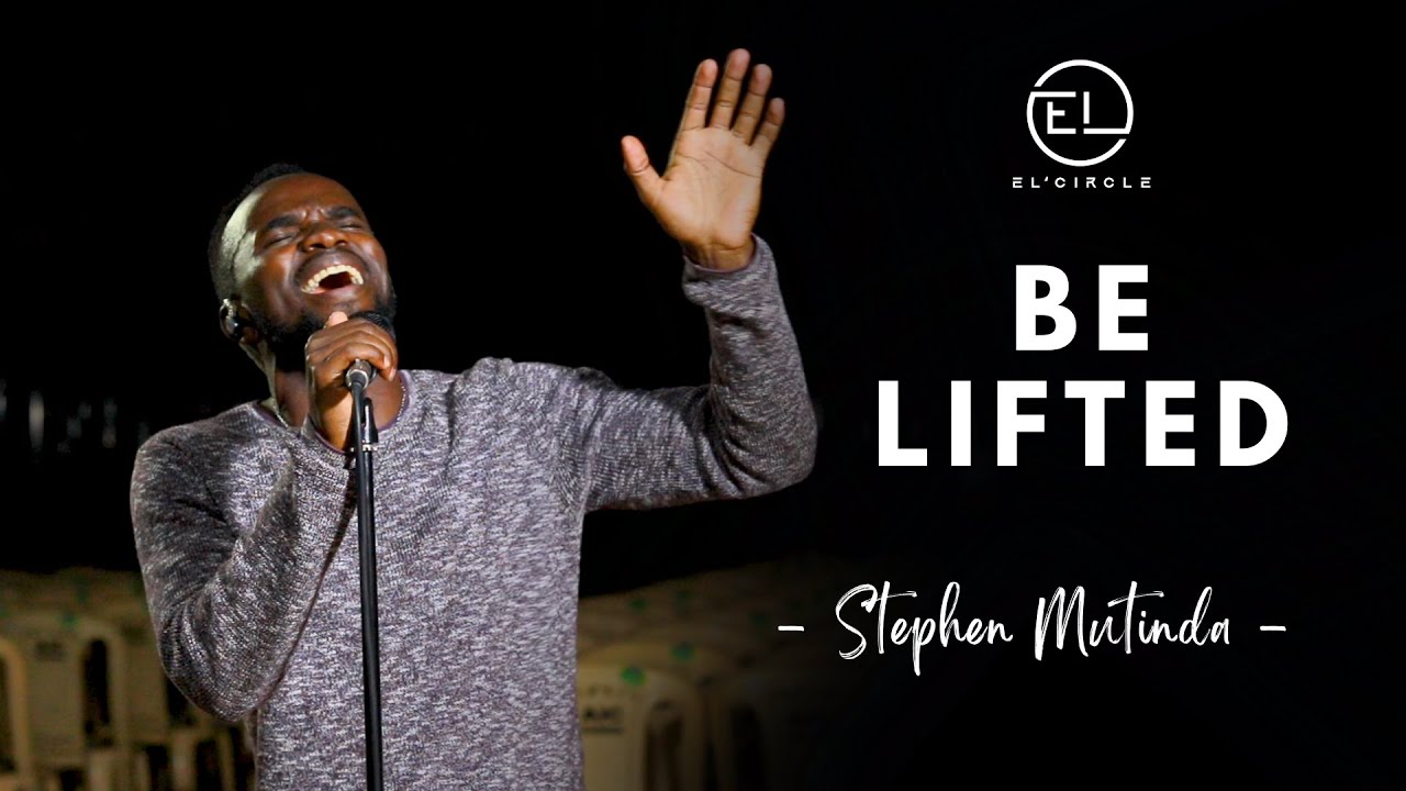 Be Lifted | Here I am to Worship - El'Circle | Stephen Mutinda #Let ...