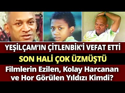 Yeşilçam 'ın ÇİTLENBİK 'i Hayatını Kaybetti. \