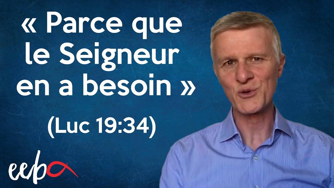 "Parce que le Seigneur en a besoin" - Méditation sur Luc 19:34 - YouTube