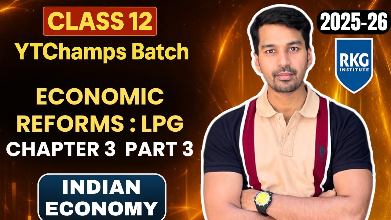 LPG Reforms Part 3 | Economic Reforms Since 1991 | Class 12 Economics ...
