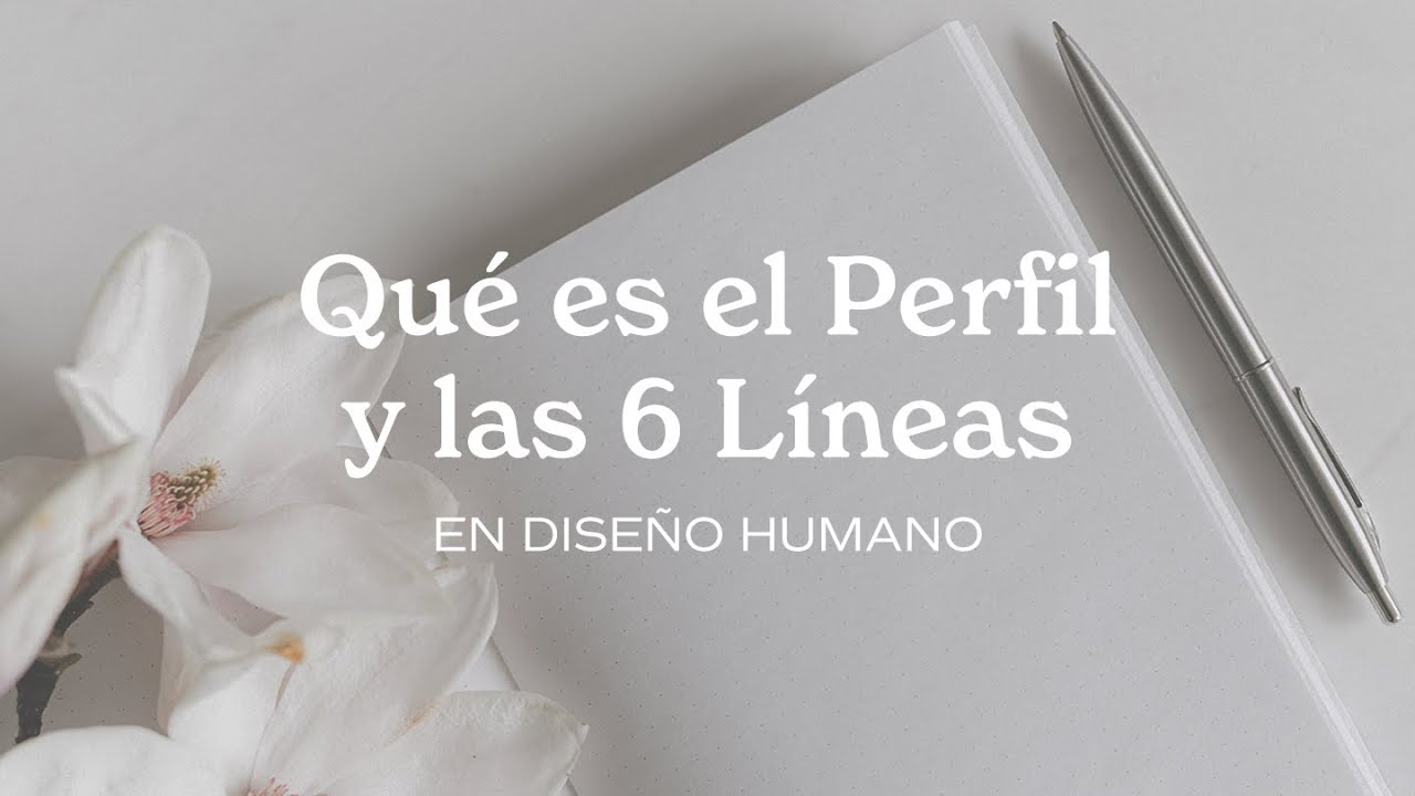 ¿Qué es el Perfil y las 6 Líneas en Diseño Humano? - YouTube