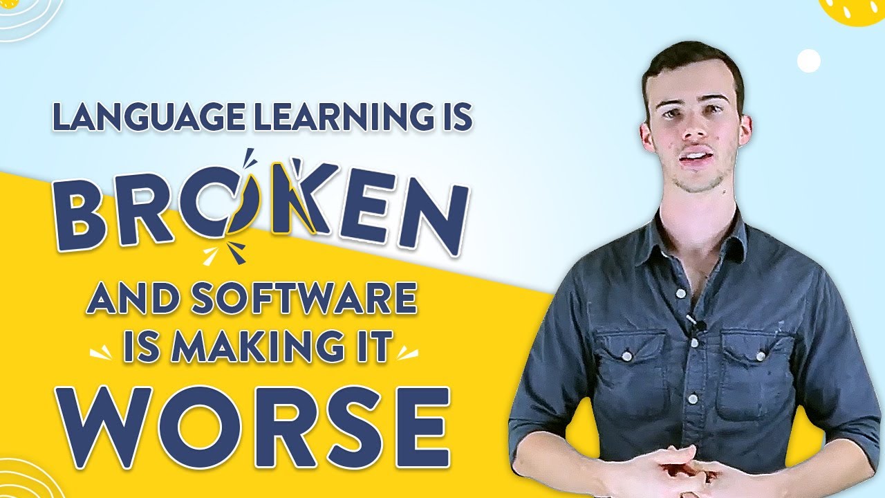 Language Learning is Broken, And Software is Making it Worse - YouTube