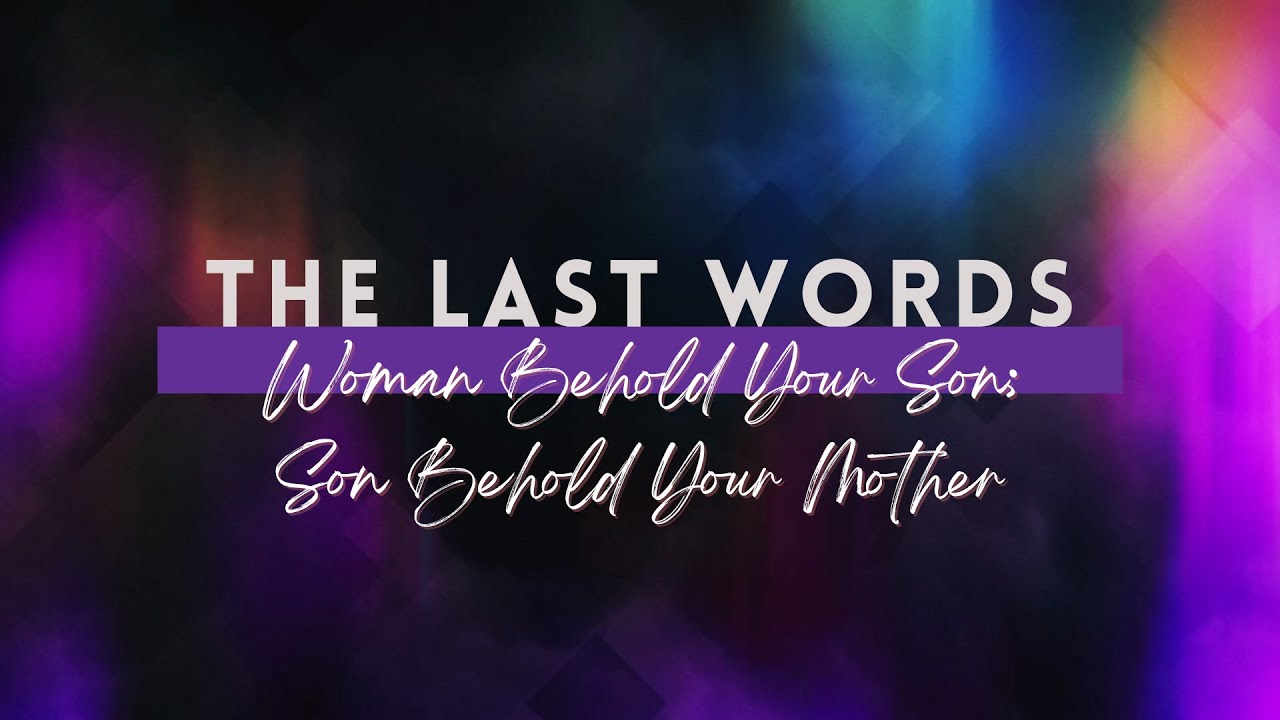 February 25, 2024 - 9am Worship Service - Woman Behold Your Son, Son Behold Your Mother - YouTube