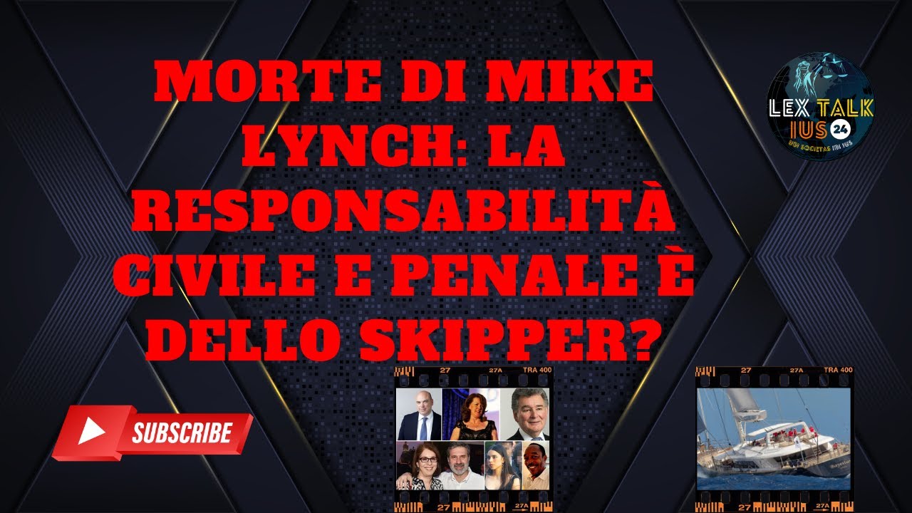 Morte Mike Lynch la responsabilità civile e penale è dello skipper ...