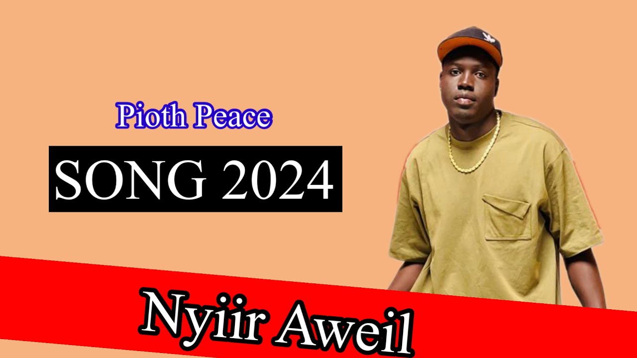 Nyiir Aweil by Pioth Peace - South Sudan Music - YouTube
