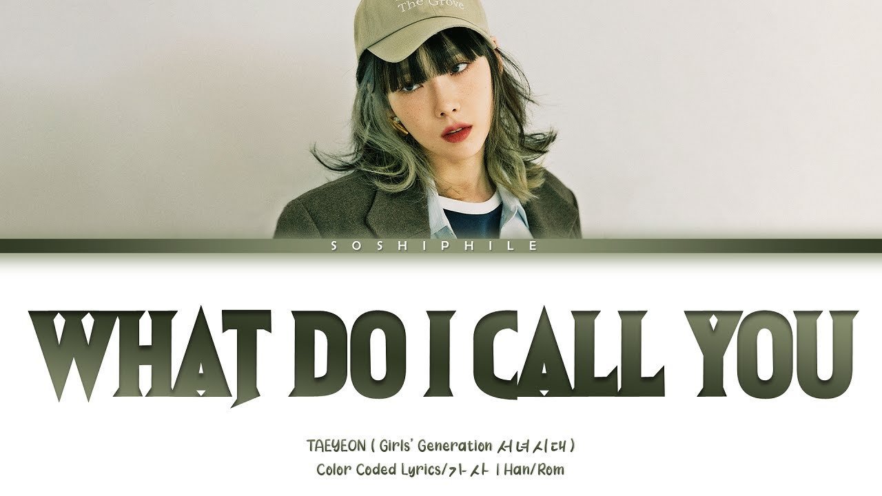 TAEYEON (태연) 'What Do I Call You' (Color Coded Lyrics) - YouTube
