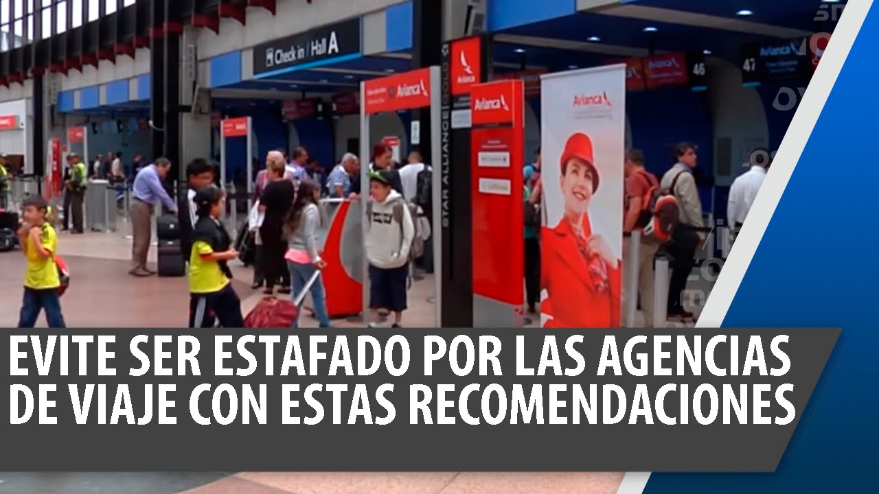 Evite ser estafado en agencias de viaje, tenga en cuenta estas ...