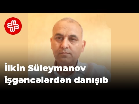 İlkin Süleymanov ona verilən işgəncələrdən danışıb